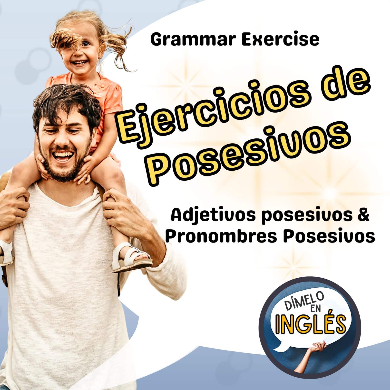 Pronombres Posesivos y Adjetivos Posesivos - Dímelo en Inglés