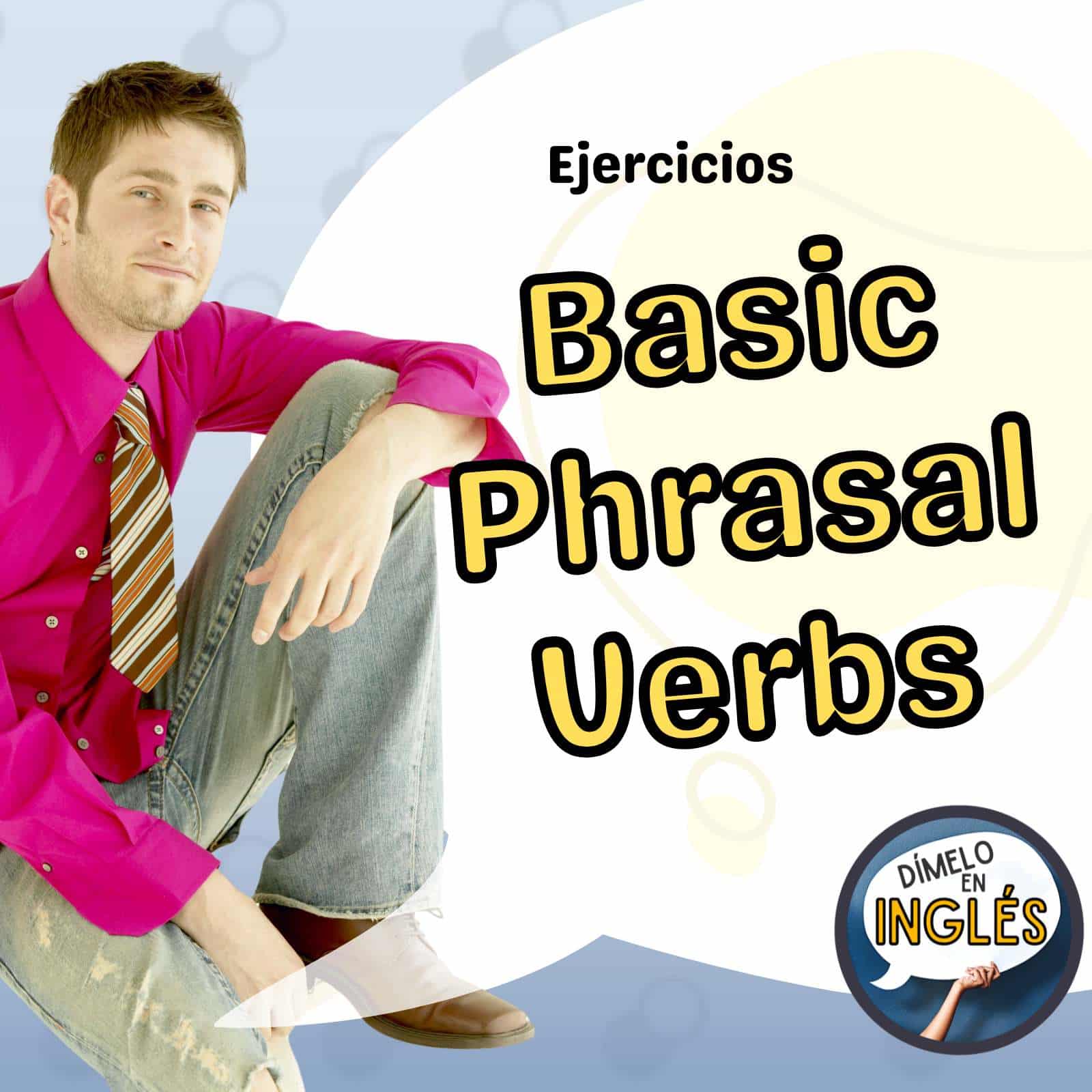 Phrasal verbs - Dímelo en Inglés
